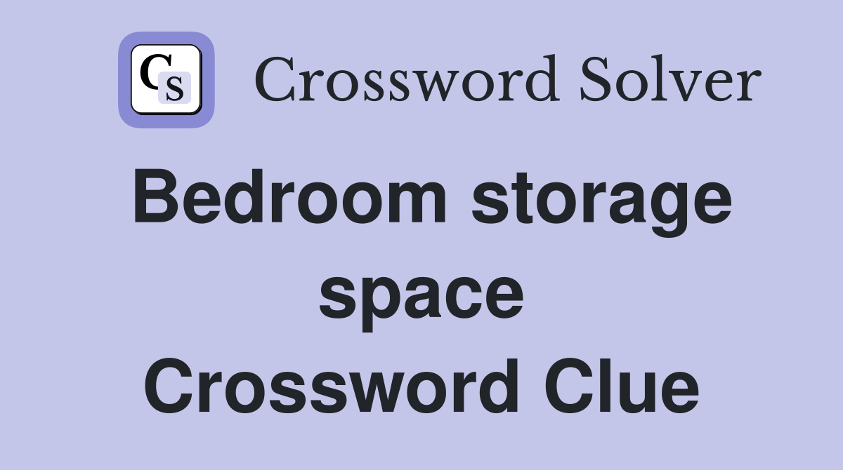 Bedroom storage space - Crossword Clue Answers - Crossword Solver